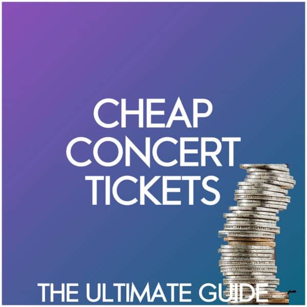 How To Get Cheap Concert Tickets In 2023